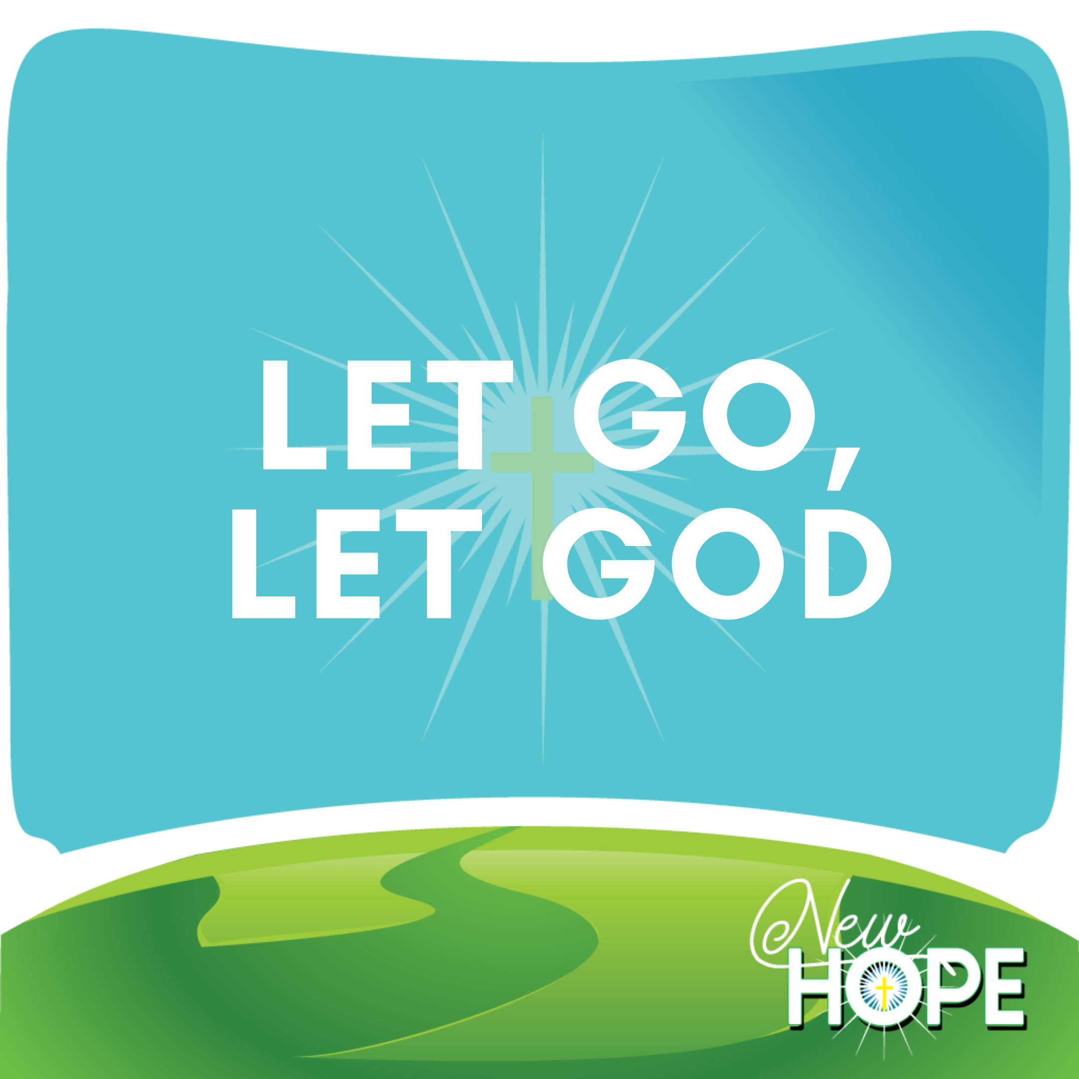 New Hope Square- Let go Let God – New Hope RBC